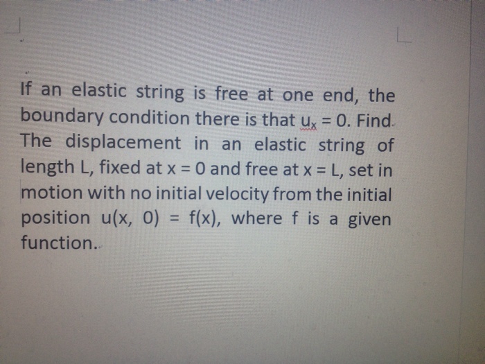 Solved If an elastic string is free at one end, the boundary | Chegg.com