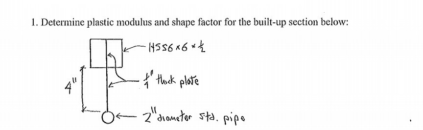 Solved 1. Determi ne plastic modulus and shape factor for | Chegg.com