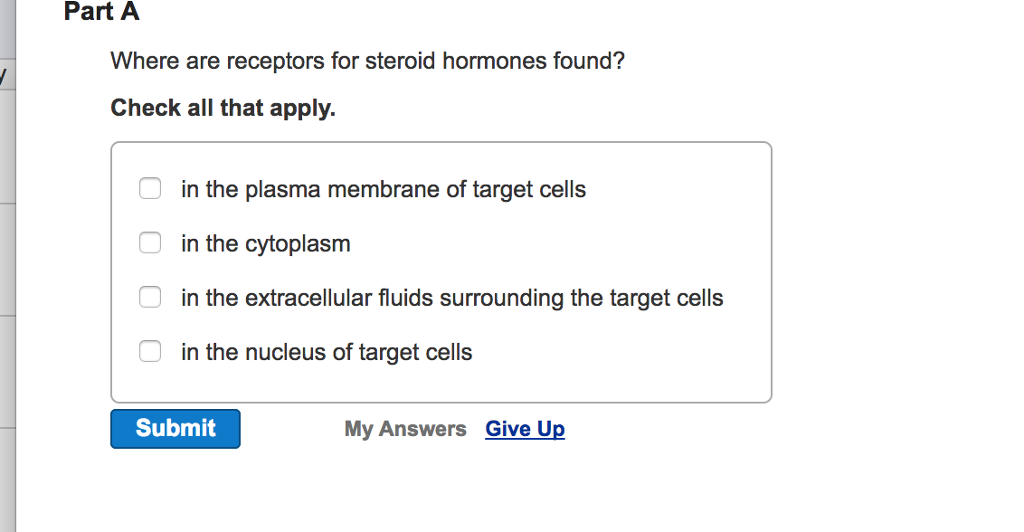 Solved Where are receptors for steroid hormones found? | Chegg.com