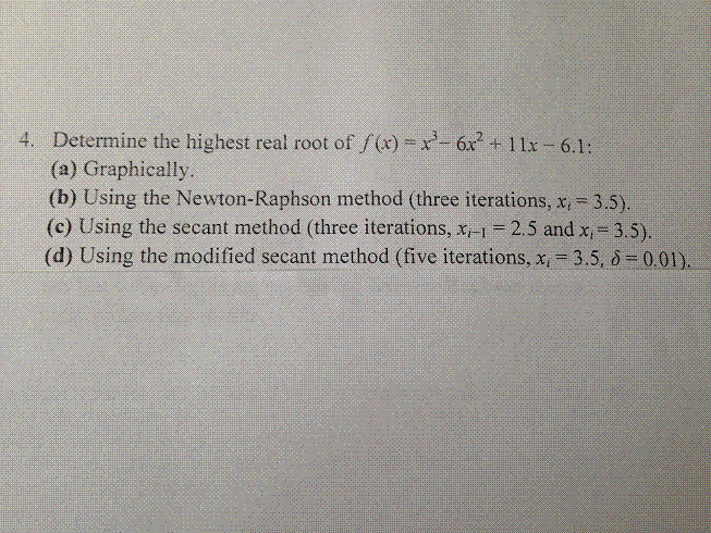 Solved Determine the highest real root of f (x) = x3- 6x2 + | Chegg.com