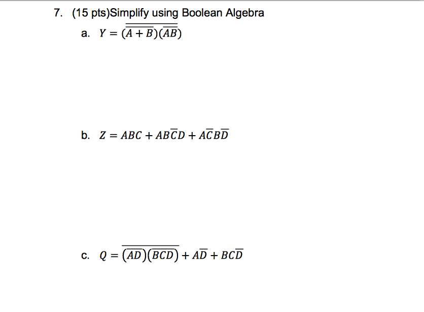 Solved 7. (15 pts)Simplify using Boolean Algebra a. Y- (A | Chegg.com
