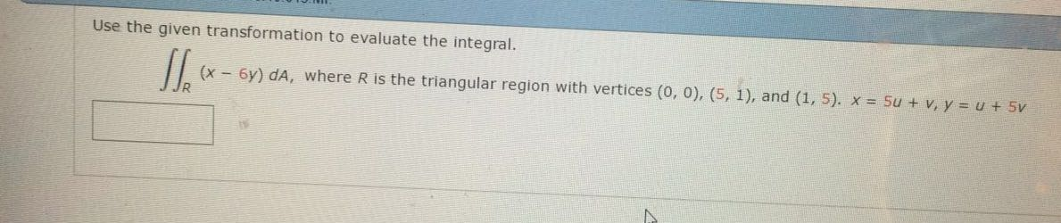 Solved Use the given transformation to evaluate the | Chegg.com