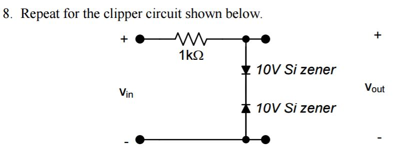 Solved 8. Repeat for the clipper circuit shown below. 1kS2 | Chegg.com