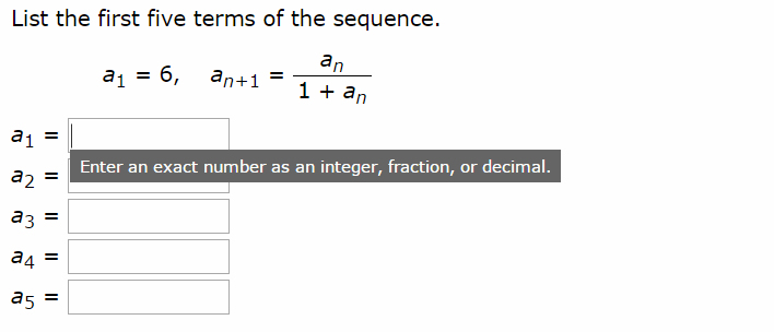 Solved List the first five terms of the sequence. a1 - 6, an | Chegg.com