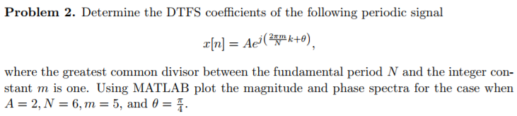 Solved Problem 2. Determine the DTFS coefficients of the | Chegg.com