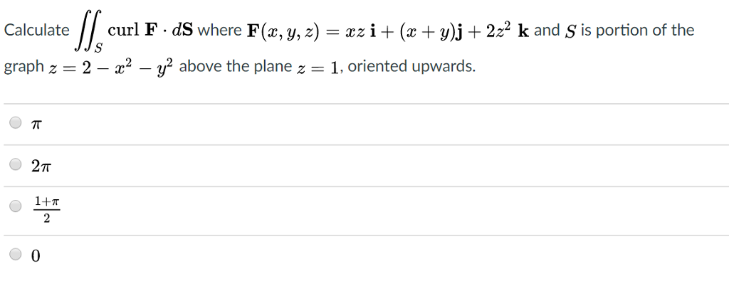 Solved Calculate integral integral_S curl F middot dS where | Chegg.com