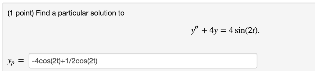 Solved Find a particular solution to y" + 4y = 4 sin(2t). | Chegg.com