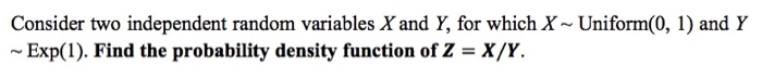 Solved Consider two independent random variables X and Y, | Chegg.com