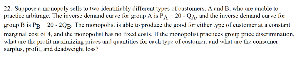 Solved 22. Suppose a monopoly sells to two identifiably | Chegg.com
