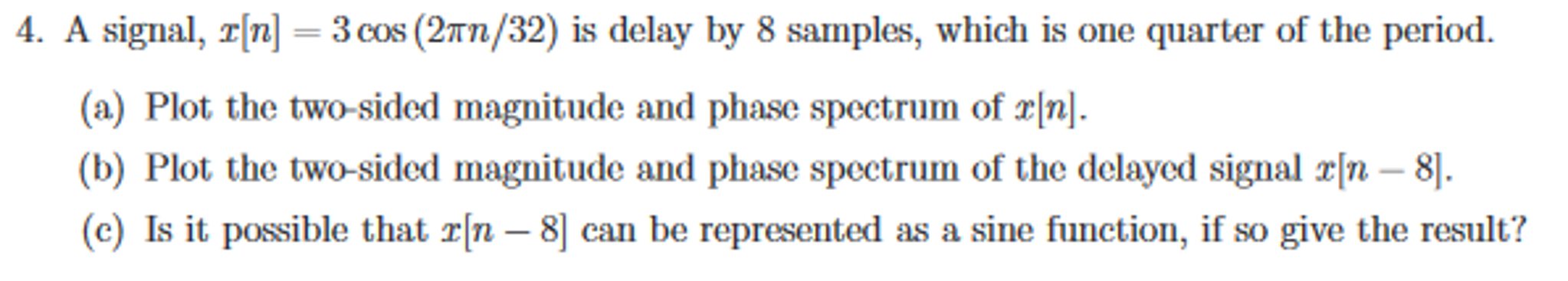 Solved A signal, x[n] = 3cos(2 pi n/32) Ls delay by 8 | Chegg.com