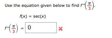 Solved Use the equation given below to find f"(pi/3). f(x) = | Chegg.com