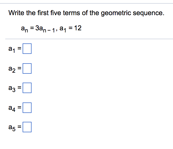 Solved Write the first five terms of the geometric sequence. | Chegg.com