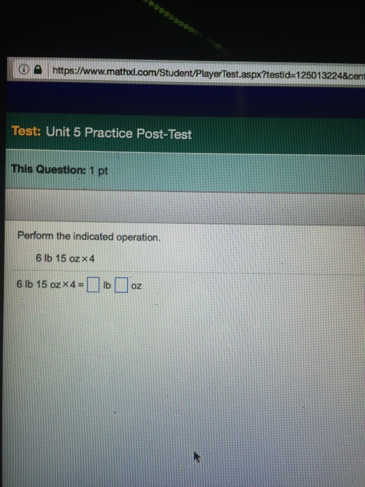Solved Perform The Indicated Operation 6 Lb 15 Oz Times 4 Chegg