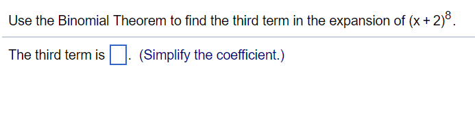 Solved Use the Binomial Theorem to find the third term in | Chegg.com