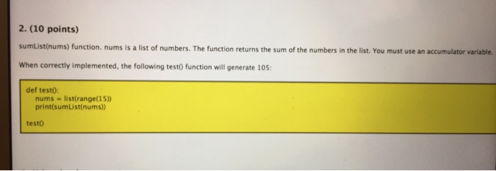 Solved SumList(nums) function, nums is a list of numbers. | Chegg.com