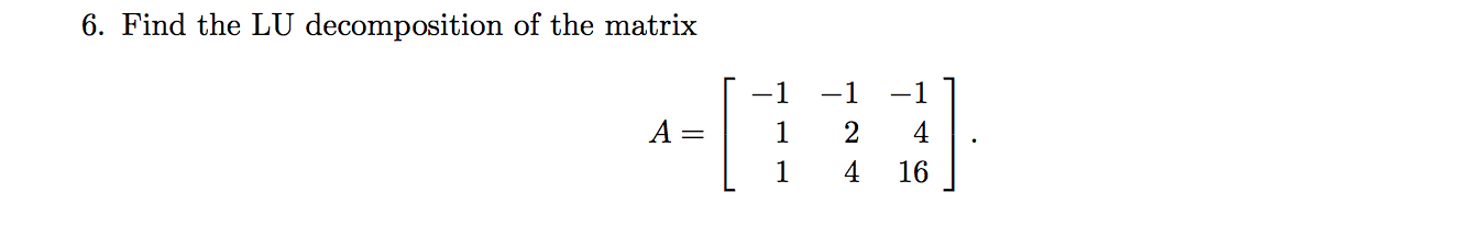 Solved 6. Find the LU decomposition of the matrix | Chegg.com