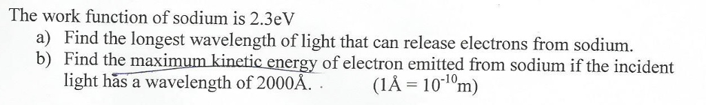 Solved The work function of sodium is 2.3eV a) Find the | Chegg.com