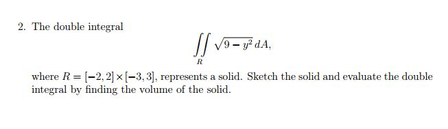 Solved 2. The double integral double int R root 9 - y^2 dA, | Chegg.com