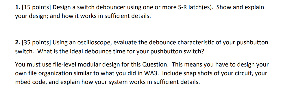 Solved 1. [15 points] Design a switch debouncer using one or | Chegg.com
