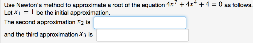 Solved Use Newton?s method to approximate a root of the | Chegg.com