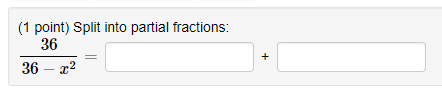Solved (1 point) Split into partial fractions 36 36 -z2 | Chegg.com