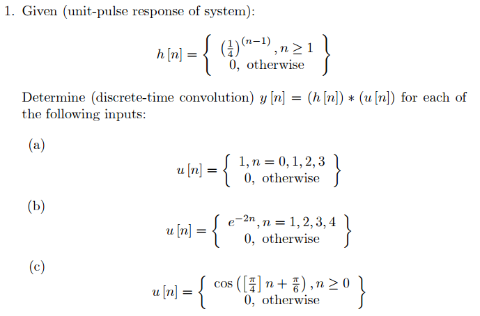 Solved Given (unit -pulse response of system): h [n] = | Chegg.com