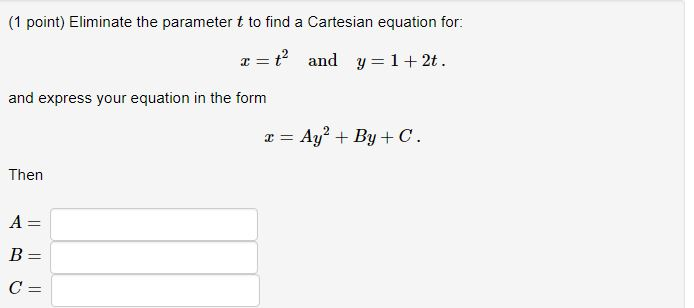 Solved (1 point) Eliminate the parameter t to find a | Chegg.com
