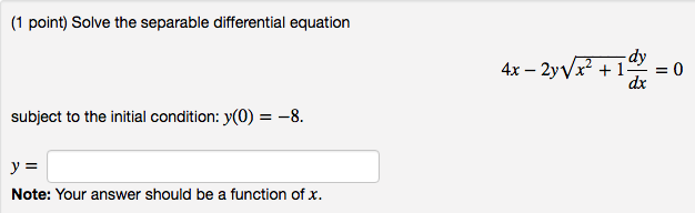 Solved (1 point) Solve the separable differential equation | Chegg.com