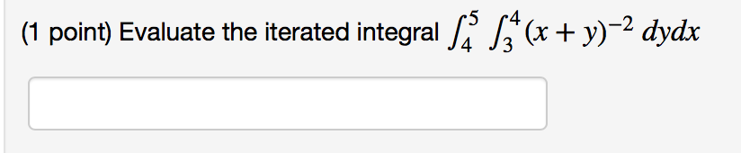 Solved (1 point) Evaluate the iterated integral Λ (x + y)-2 | Chegg.com