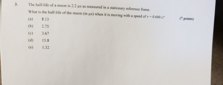 Solved 3. The half-life of a muon is 2.2 us as measured in a | Chegg.com