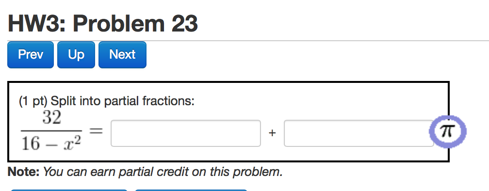 Solved Split into partial fractions: 32/16-x^2= Note: You | Chegg.com