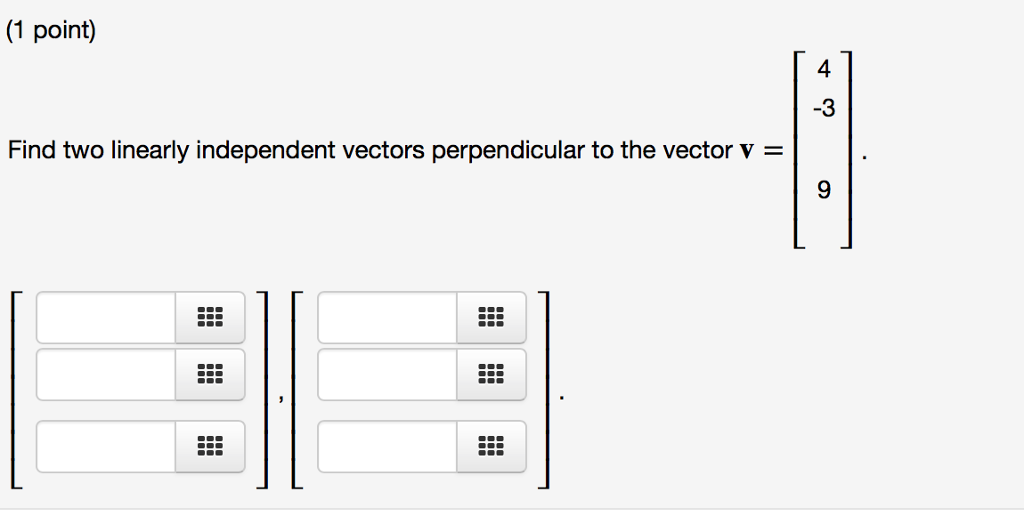 Solved Find two linearly independent vectors perpendicular | Chegg.com
