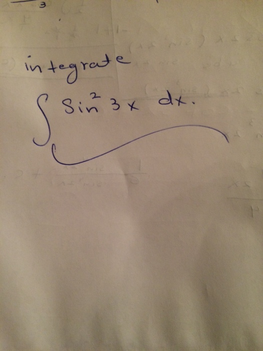 Solved Integrate integral sin^2 3x dx. | Chegg.com
