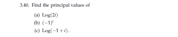 Solved Find the principal values of Log(2i) (-1)^i Log(-1 | Chegg.com
