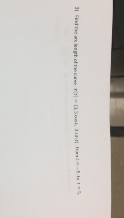Solved Find the arc length of the curve r(t) = (3, 3 cost, 3 | Chegg.com