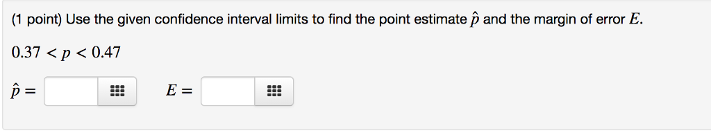 Solved (1 point) Use the given confidence interval limits to | Chegg.com