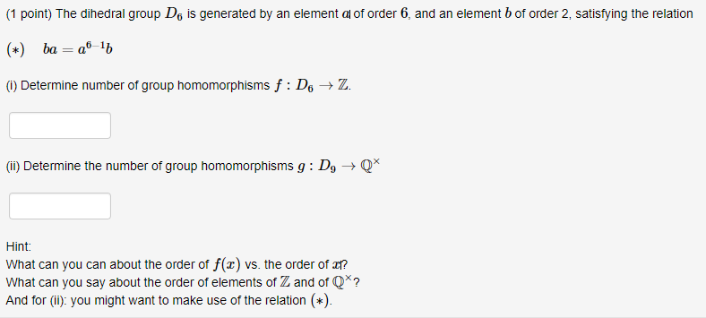 Solved (1 point) The dihedral group D6 is generated by an | Chegg.com
