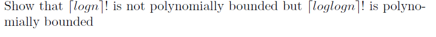 Solved Show that [logn]! is not polynomially bounded but | Chegg.com