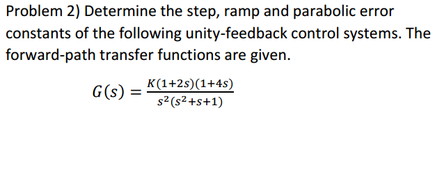 Solved Determine the step, ramp and parabolic error | Chegg.com