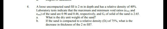 Solved A loose uncompacted sand fill is 2 m in depth and has | Chegg.com