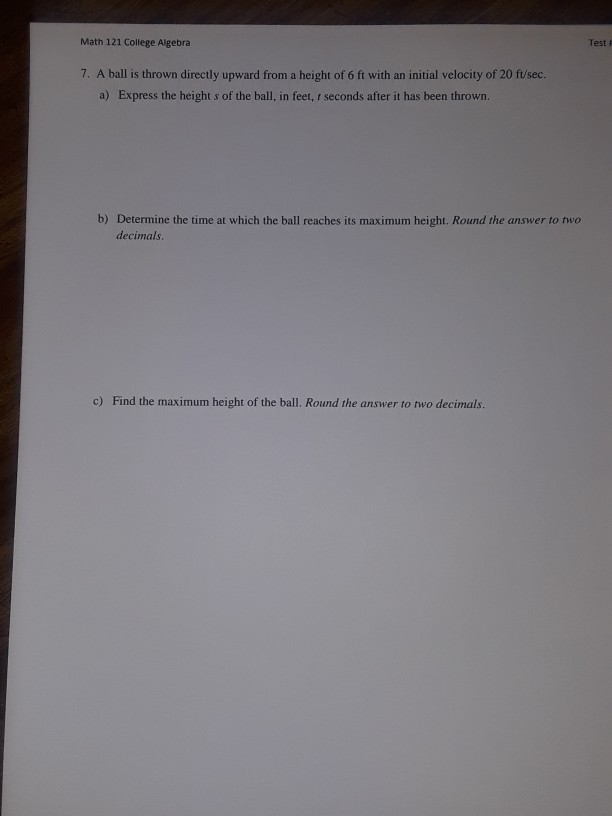 Solved Math 121 College Algebra Test F 7. A ball is thrown | Chegg.com