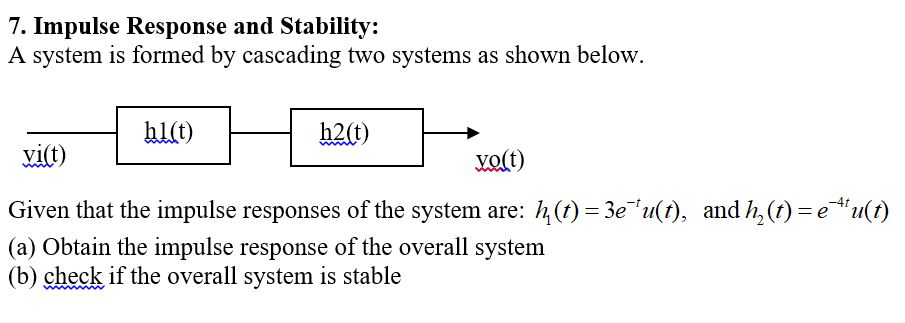 Solved 7. Impulse Response and Stability: A system is formed | Chegg.com