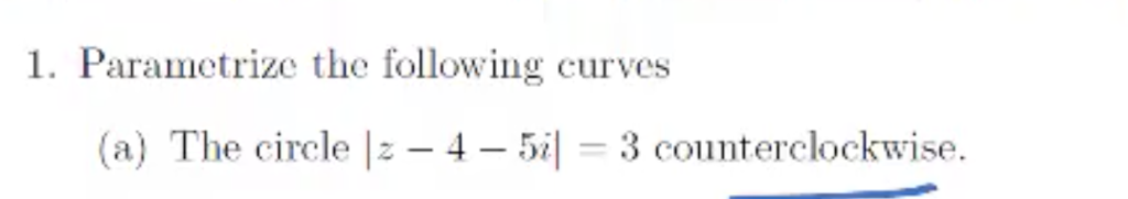 Solved Parametrize the following curves (a) The circle |z - | Chegg.com