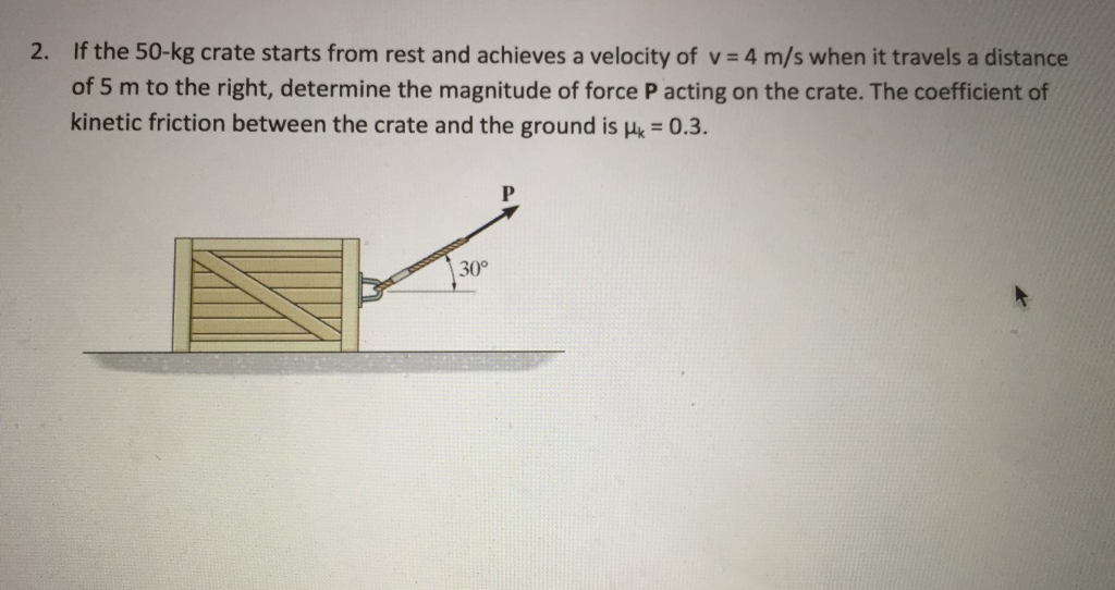 Solved If the 50-kg crate starts from rest and achieves a | Chegg.com