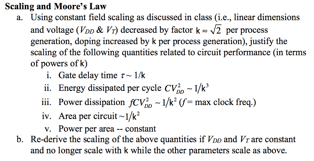 Solved Scaling and Moore's La Using constant field scaling | Chegg.com Solved Scaling and Moore's La Using constant field scaling | Chegg.com