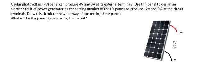 Solved A solar photovoltaic (PV) panel can produce 4V and 3A | Chegg.com