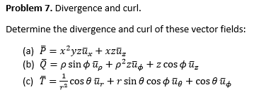 Determine the divergence and curl of these vector | Chegg.com