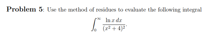 Solved Problem 5: Use the method of residues to evaluate the | Chegg.com