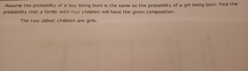 Solved Assume the probability of a boy being born is the | Chegg.com