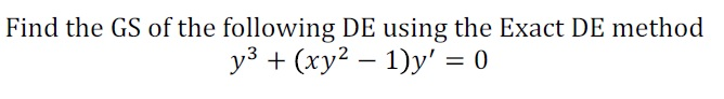 Solved Find the GS of the following DE using the Exact DE | Chegg.com